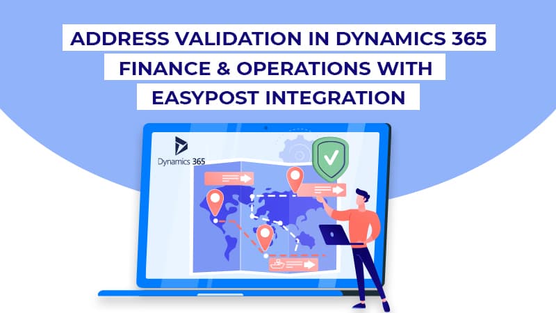 Validate Address in Dynamics 365 F&O with EasyPost Integration